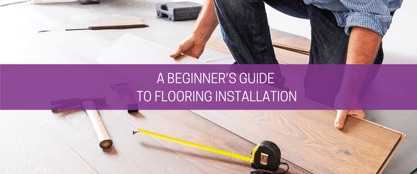 A beginner’s guide to flooring installation - Carpet Underlay Shop