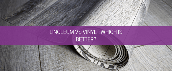 Linoleum vs vinyl, which is better? - Carpet Underlay Shop
