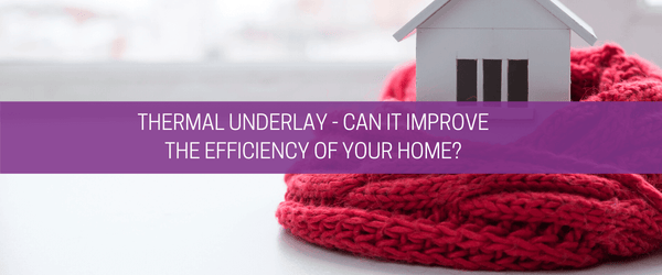 Thermal underlay improves home efficiency - Carpet Underlay Shop